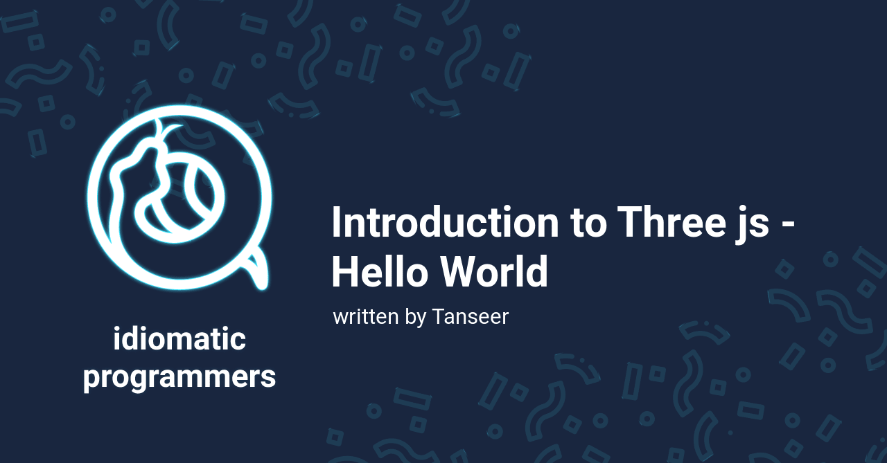 Introduction to Three js - Hello World | Idiomatic Programmers Introduction to Three js - Hello World | Idiomatic Programmers